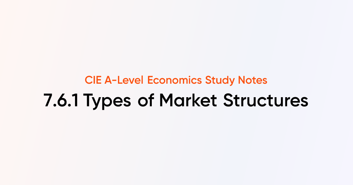 Types of Market Structures (7.6.1) | CIE A-Level Economics Notes ...