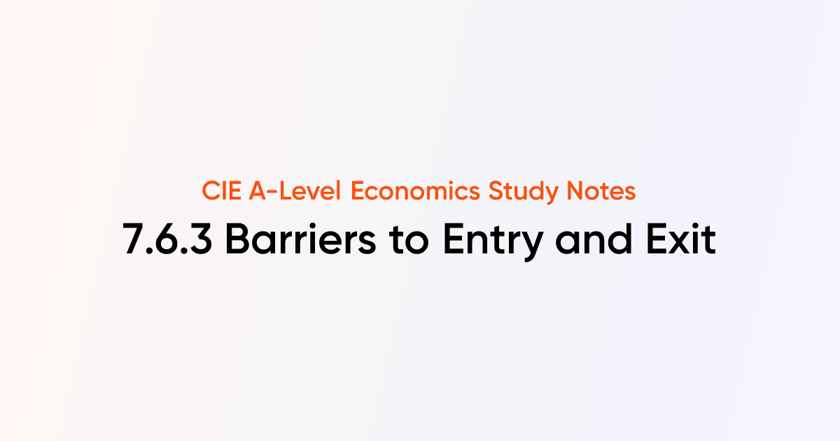 Barriers to Entry and Exit (7.6.3) | CIE A-Level Economics Notes ...