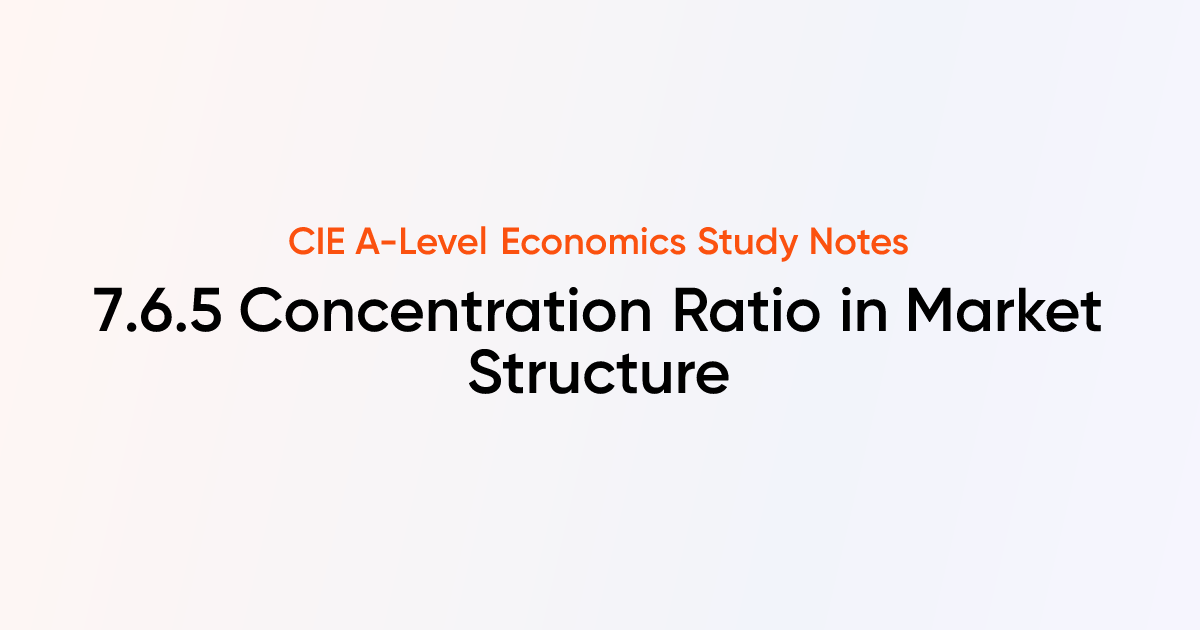 Concentration Ratio in Market Structure (7.6.5) | CIE A-Level Economics ...