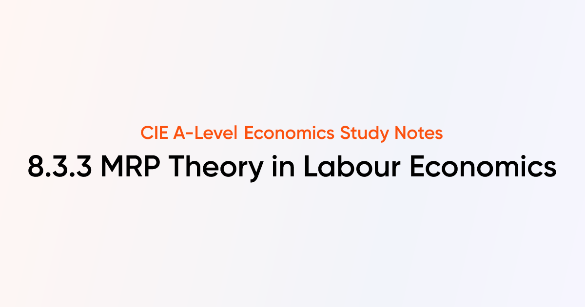 MRP Theory in Labour Economics (8.3.3) | CIE A-Level Economics Notes ...