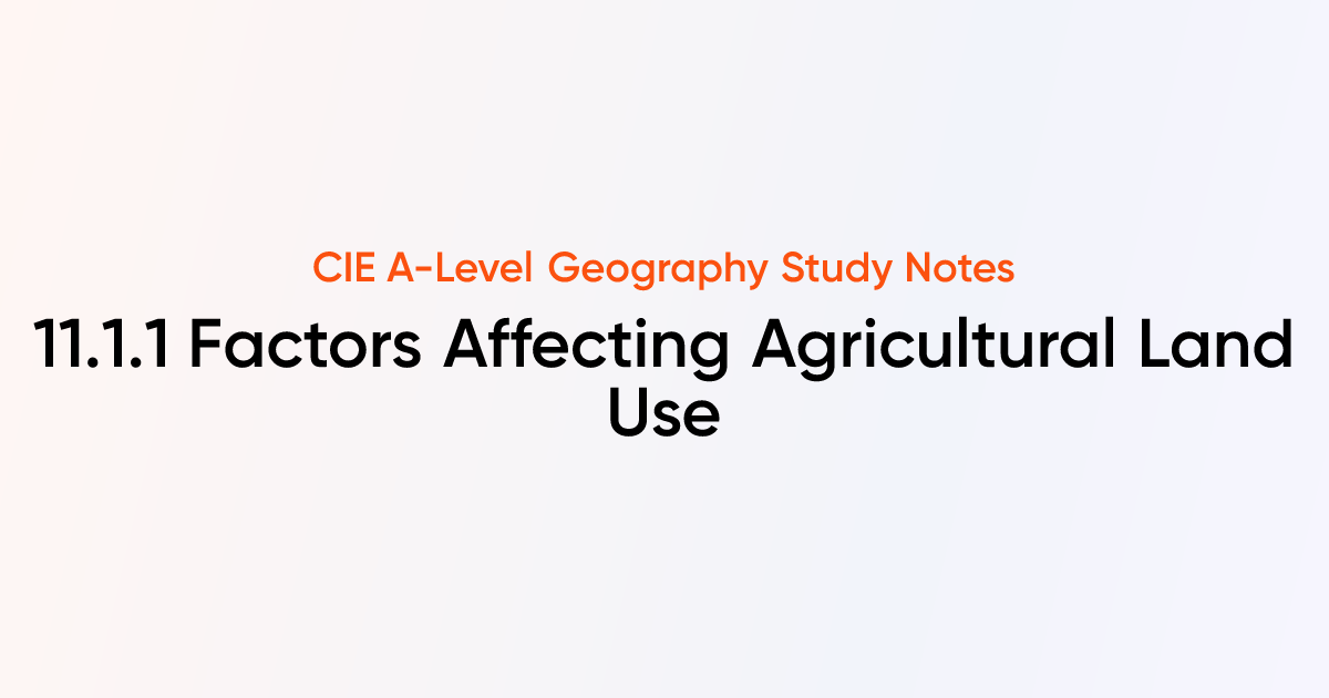 Factors Affecting Agricultural Land Use (11.1.1) | CIE A-Level ...