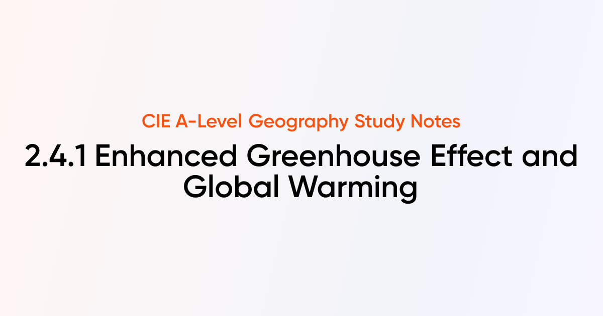 Enhanced Greenhouse Effect and Global Warming (2.4.1) | CIE A-Level ...