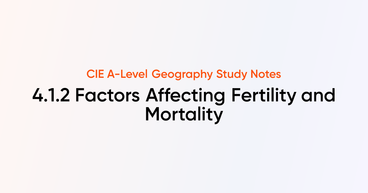 Factors Affecting Fertility and Mortality (4.1.2) | CIE A-Level ...