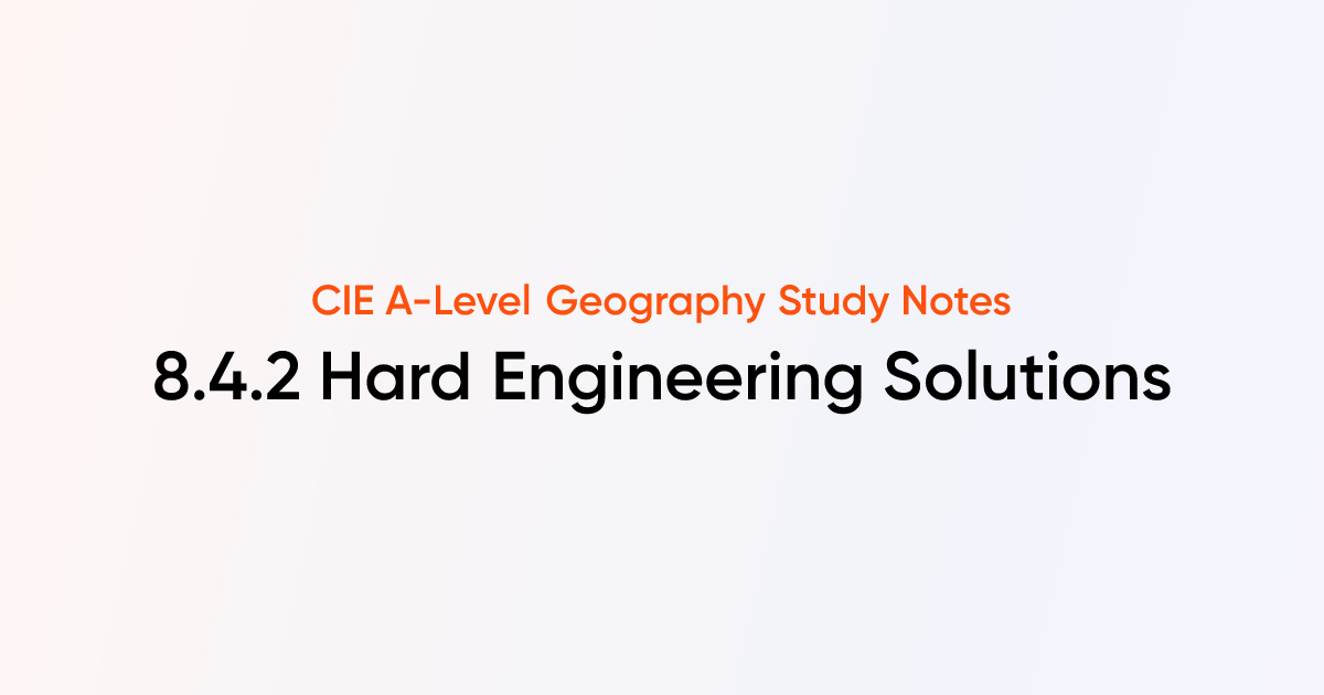 Hard Engineering Solutions (8.4.2) | CIE A-Level Geography Notes ...
