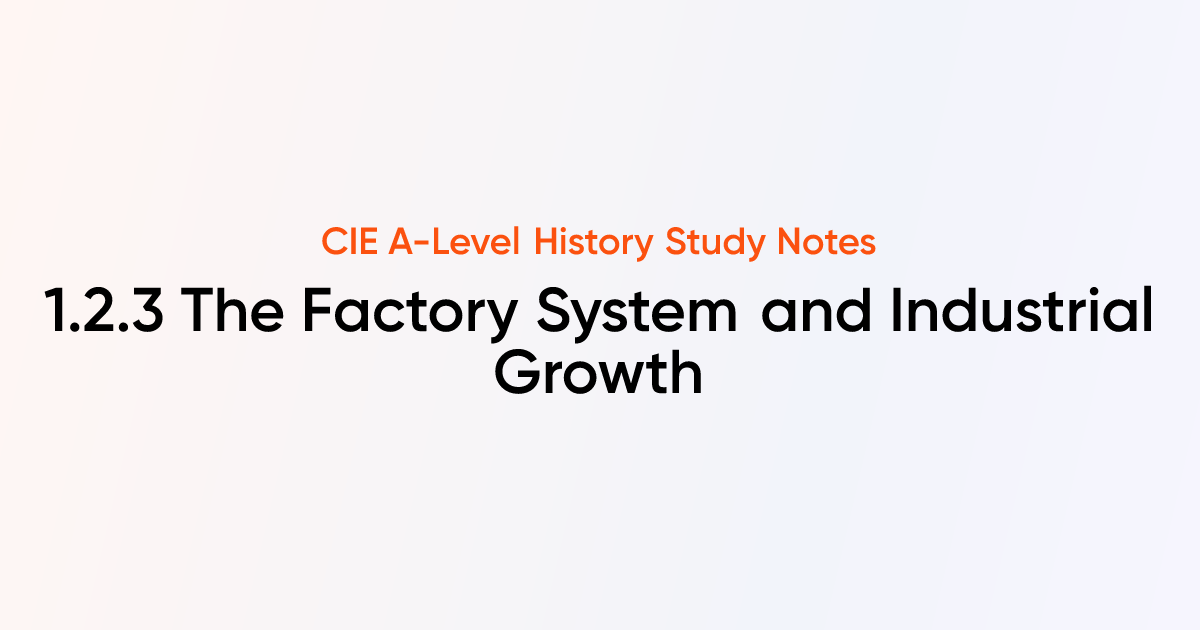 The Factory System and Industrial Growth (1.2.3) | CIE A-Level History ...