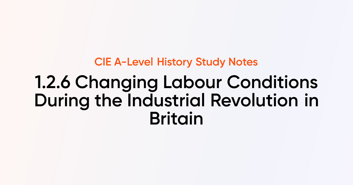 Changing Labour Conditions During the Industrial Revolution in Britain ...
