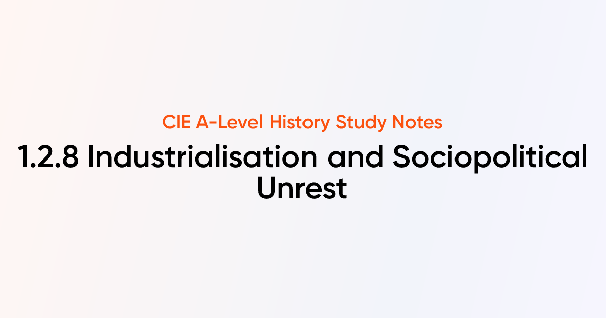 Industrialisation and Sociopolitical Unrest (1.2.8) | CIE A-Level ...