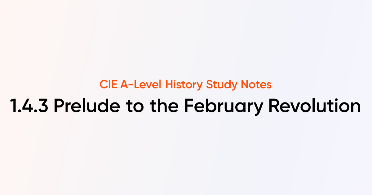 Prelude to the February Revolution (1.4.3) | CIE A-Level History Notes ...