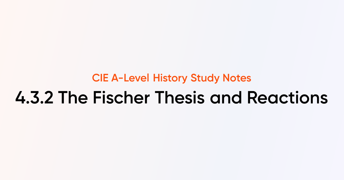 The Fischer Thesis and Reactions (4.3.2) | CIE A-Level History Notes ...