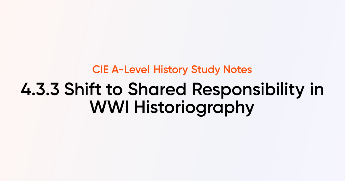 Shift to Shared Responsibility in WWI Historiography (4.3.3) | CIE A ...