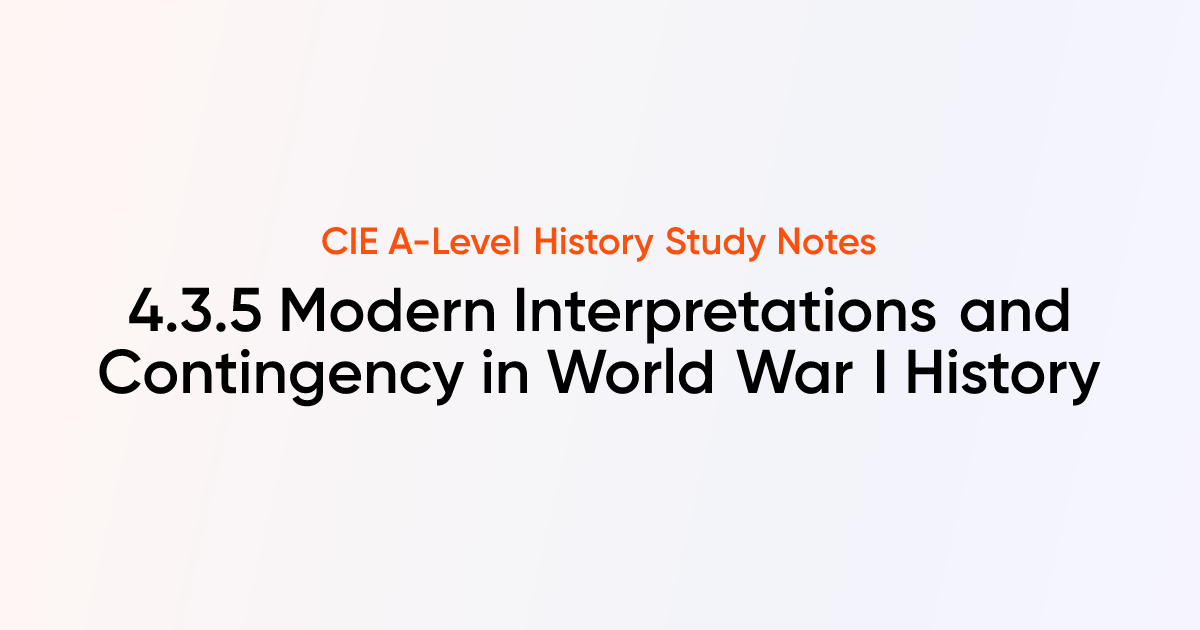 Modern Interpretations and Contingency in World War I History (4.3.5 ...