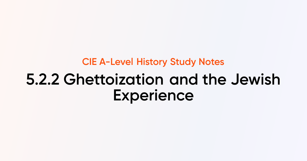 Ghettoization and the Jewish Experience (5.2.2) | CIE A-Level History ...