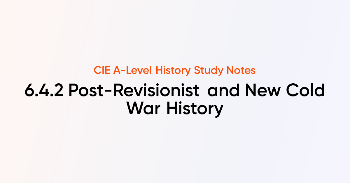 Post-Revisionist and New Cold War History (6.4.2) | CIE A-Level History ...