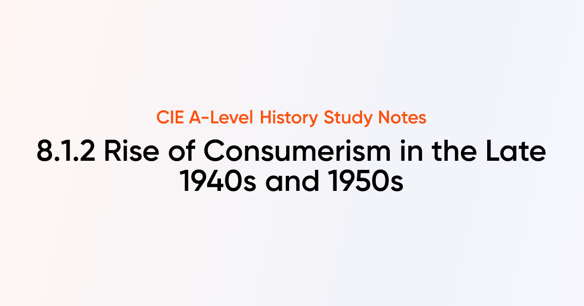 Rise of Consumerism in the Late 1940s and 1950s (8.1.2) | CIE A-Level ...
