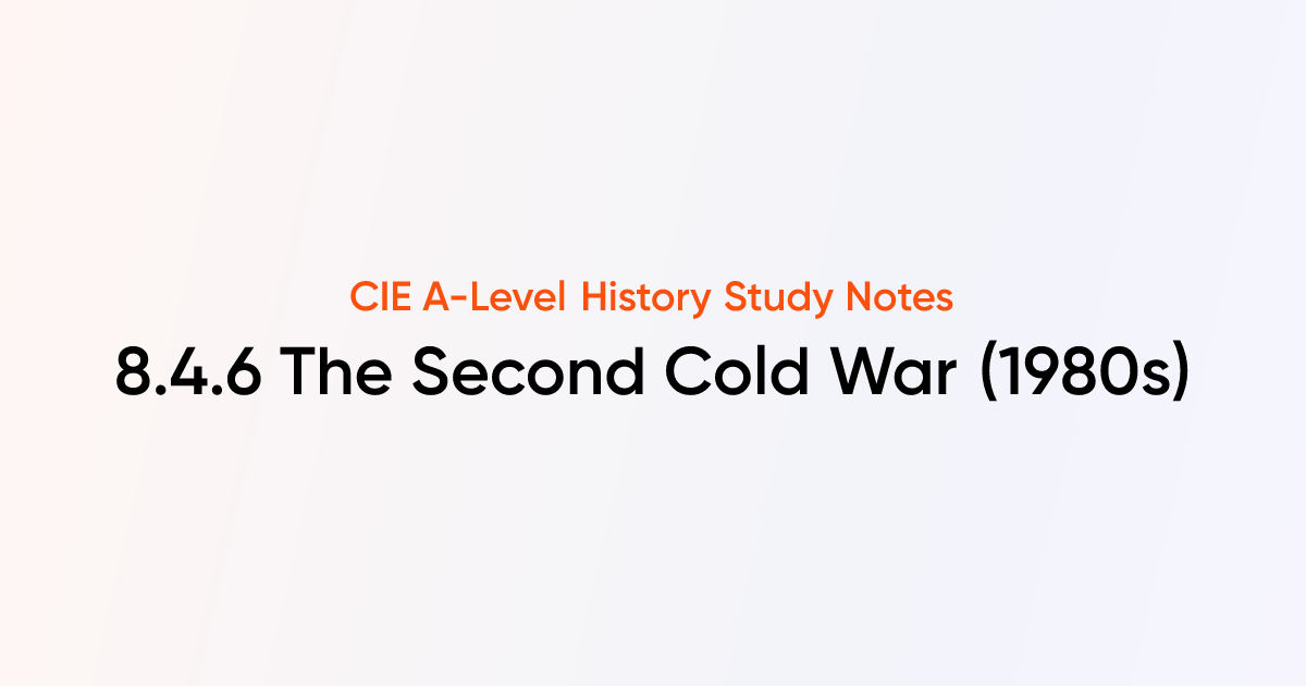 The Second Cold War (1980s) (8.4.6) | CIE A-Level History Notes ...