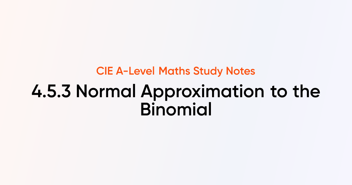 Normal Approximation To The Binomial 453 Cie A Level Maths Notes