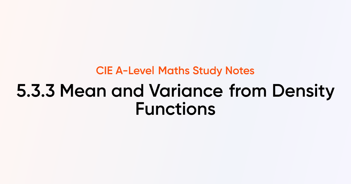 Mean And Variance From Density Functions 533 Cie A Level Maths