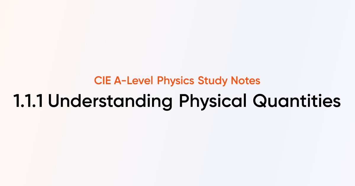 Understanding Physical Quantities 1 1 1 Cie A Level Physics Notes Tutorchase