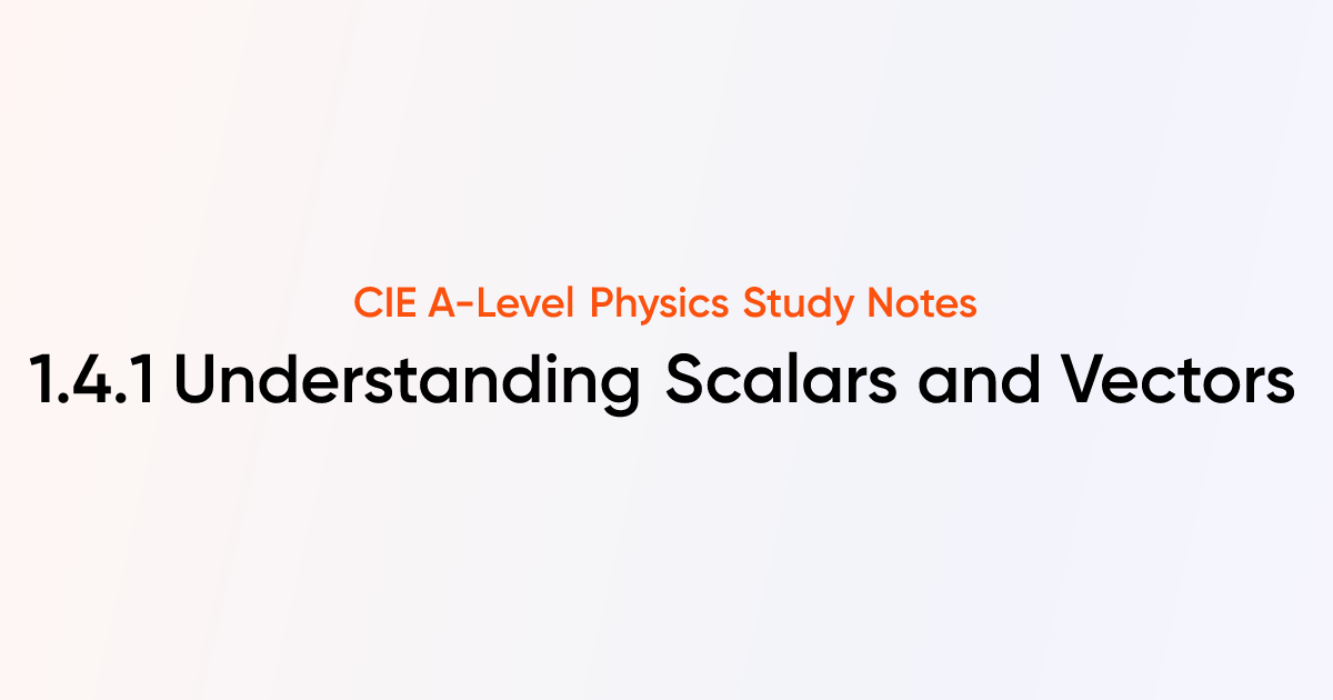 Understanding Scalars And Vectors 141 Cie A Level Physics Notes Tutorchase