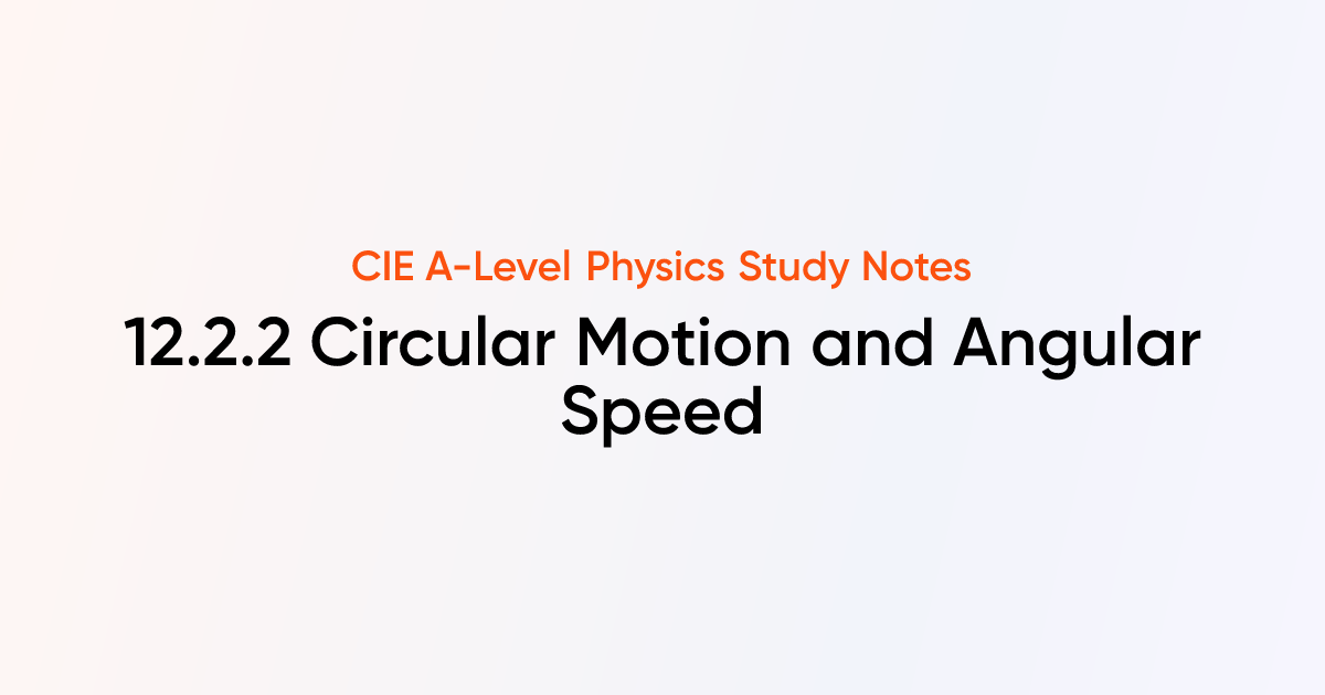 Circular Motion And Angular Speed 1222 Cie A Level Physics Notes