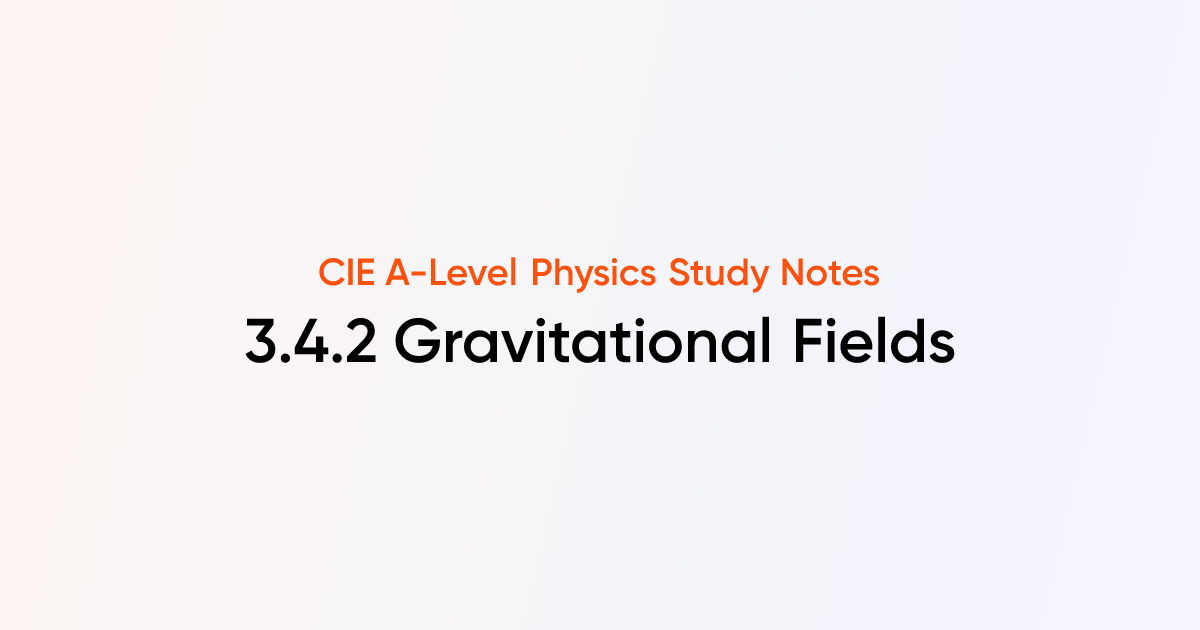 Gravitational Fields 342 Cie A Level Physics Notes Tutorchase