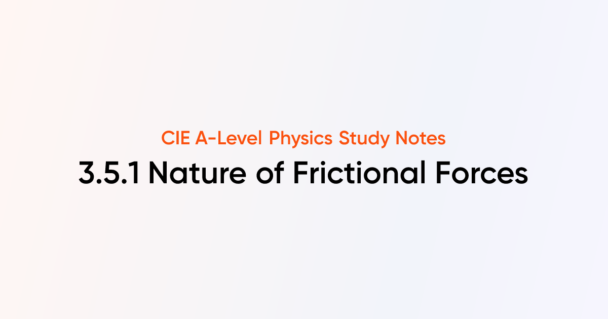 Nature Of Frictional Forces 351 Cie A Level Physics Notes