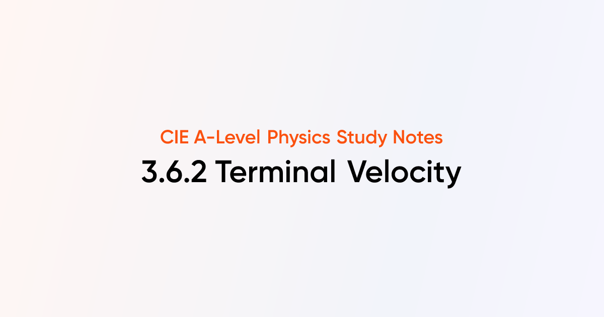 Terminal Velocity 362 Cie A Level Physics Notes Tutorchase