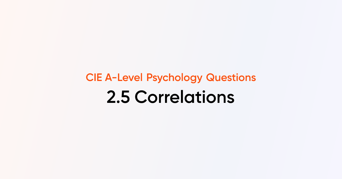 2.5 Correlations - CIE A-Level Psychology Questions