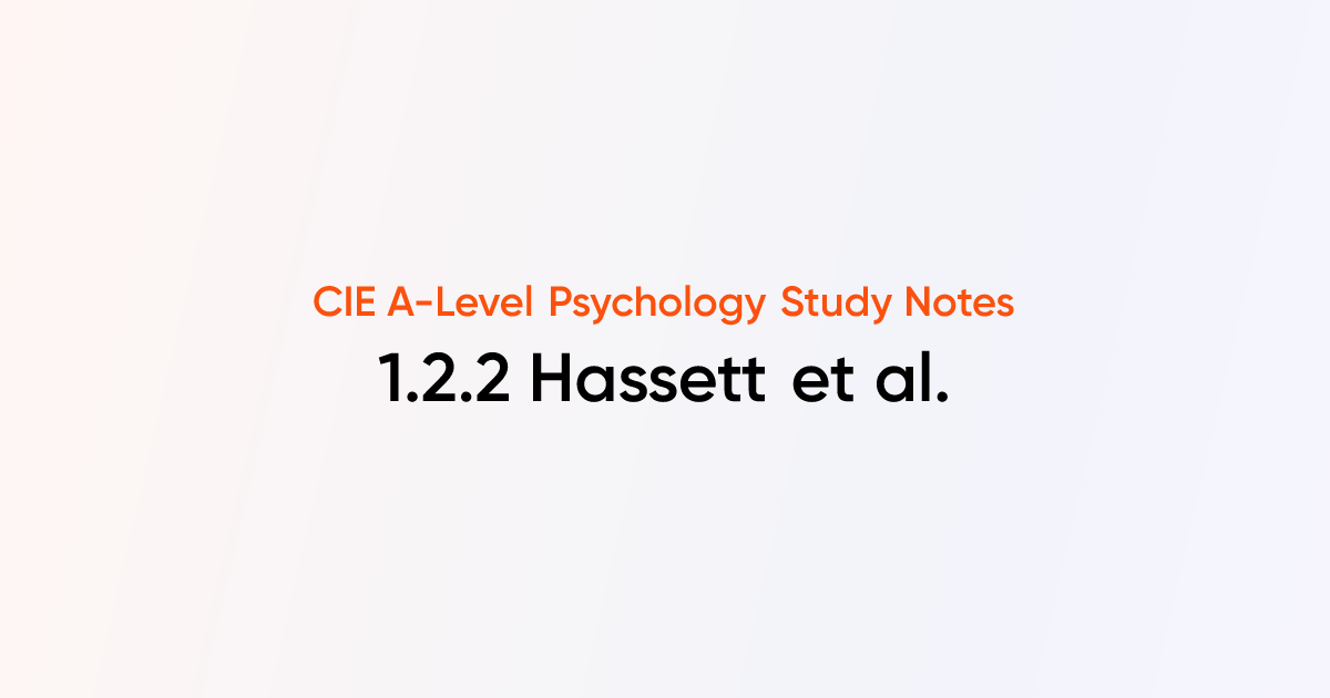 Hassett et al. (1.2.2) | CIE A-Level Psychology Notes | TutorChase