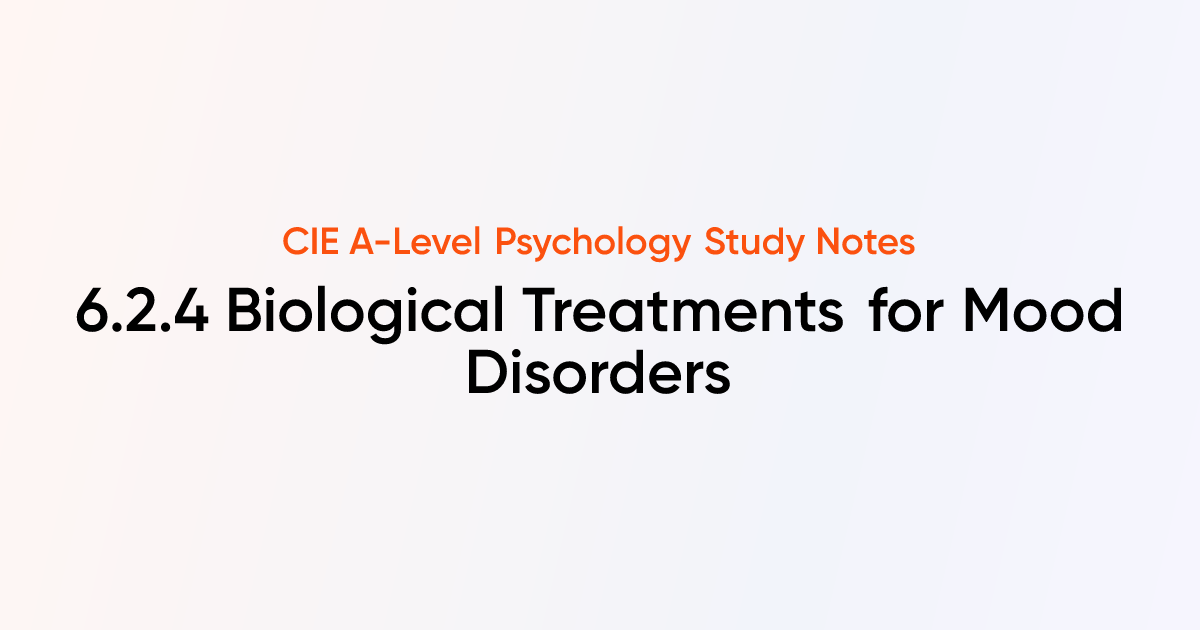 Biological Treatments for Mood Disorders (6.2.4) | CIE A-Level ...