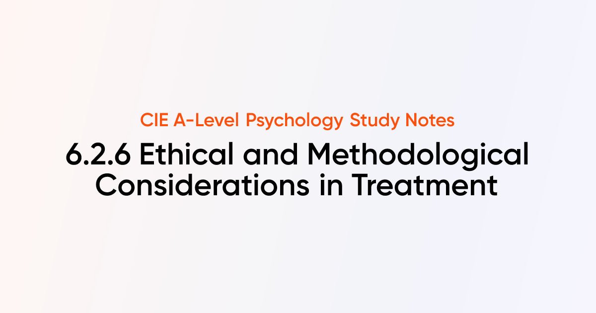 Ethical and Methodological Considerations in Treatment (6.2.6) | CIE A ...