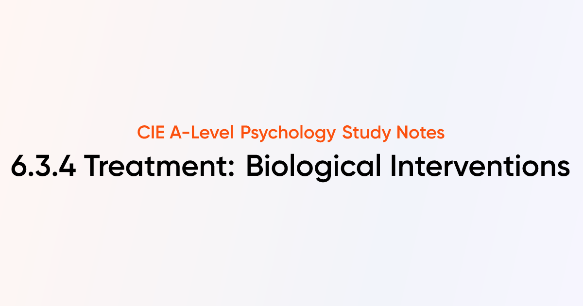 Treatment: Biological Interventions (6.3.4) | CIE A-Level Psychology ...