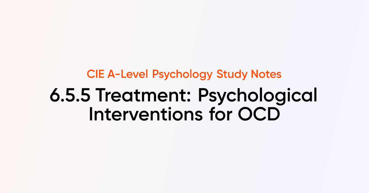 Treatment: Psychological Interventions for OCD (6.5.5) | CIE A-Level ...