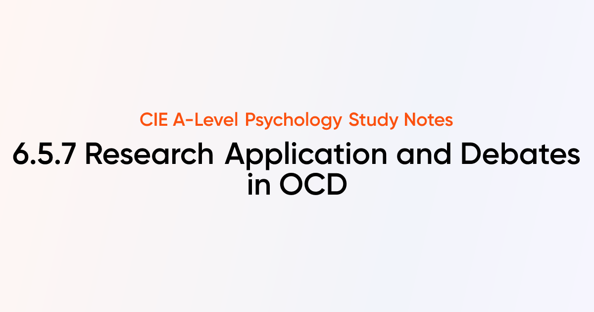 Research Application and Debates in OCD (6.5.7) | CIE A-Level ...
