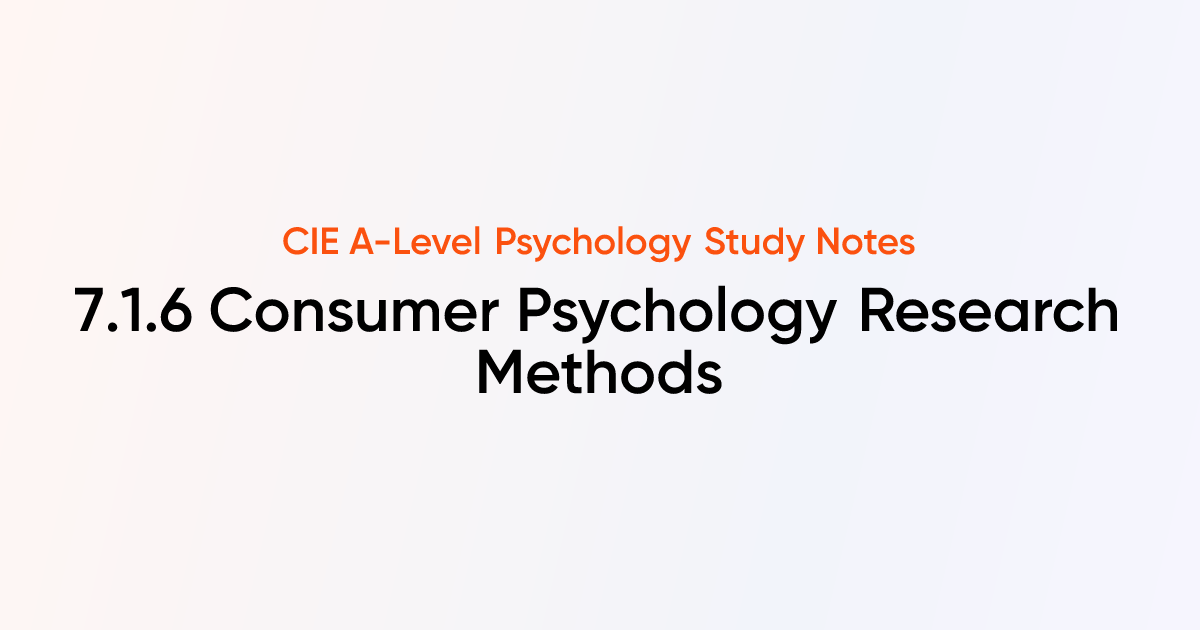 Consumer Psychology Research Methods (7.1.6) | CIE A-Level Psychology ...