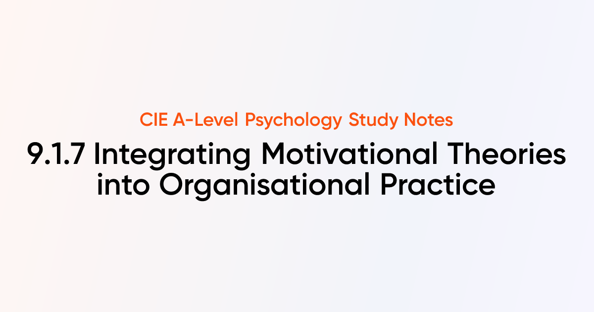 Integrating Motivational Theories into Organisational Practice (9.1.7 ...