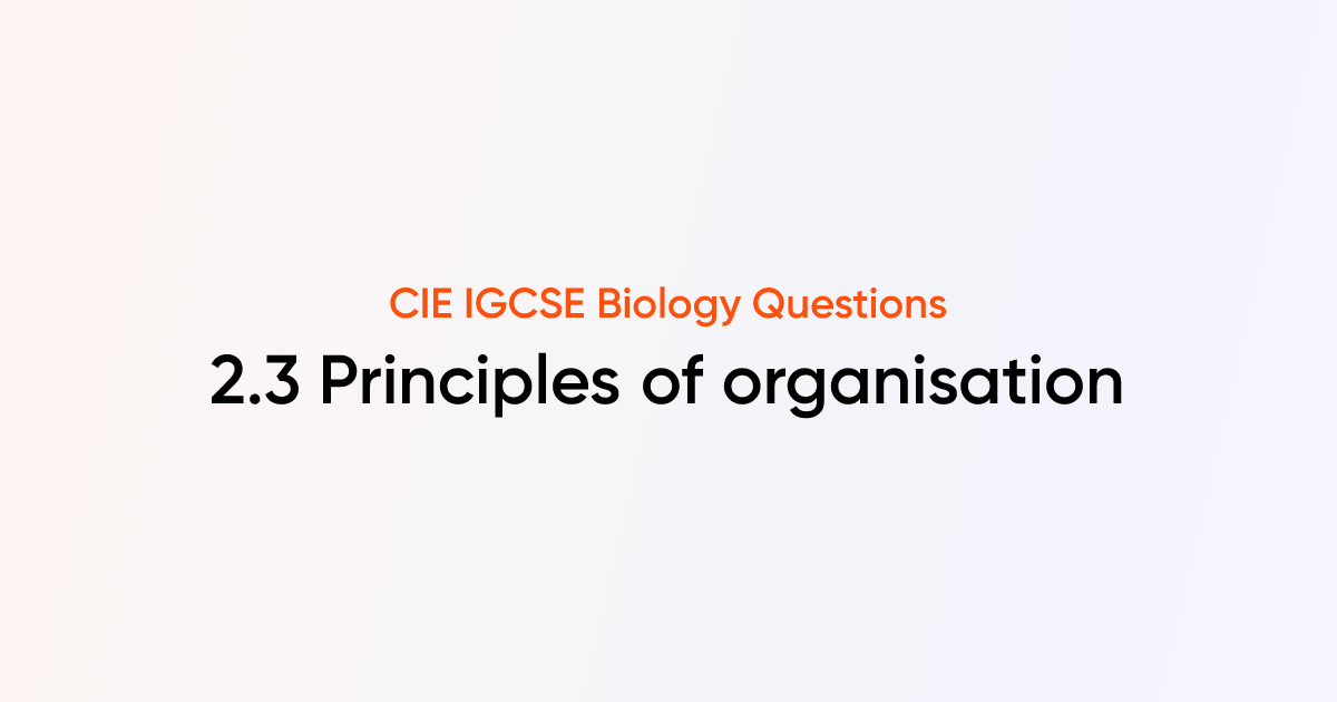 Cie Igcse Biology 2 3 Principles Of Organisation