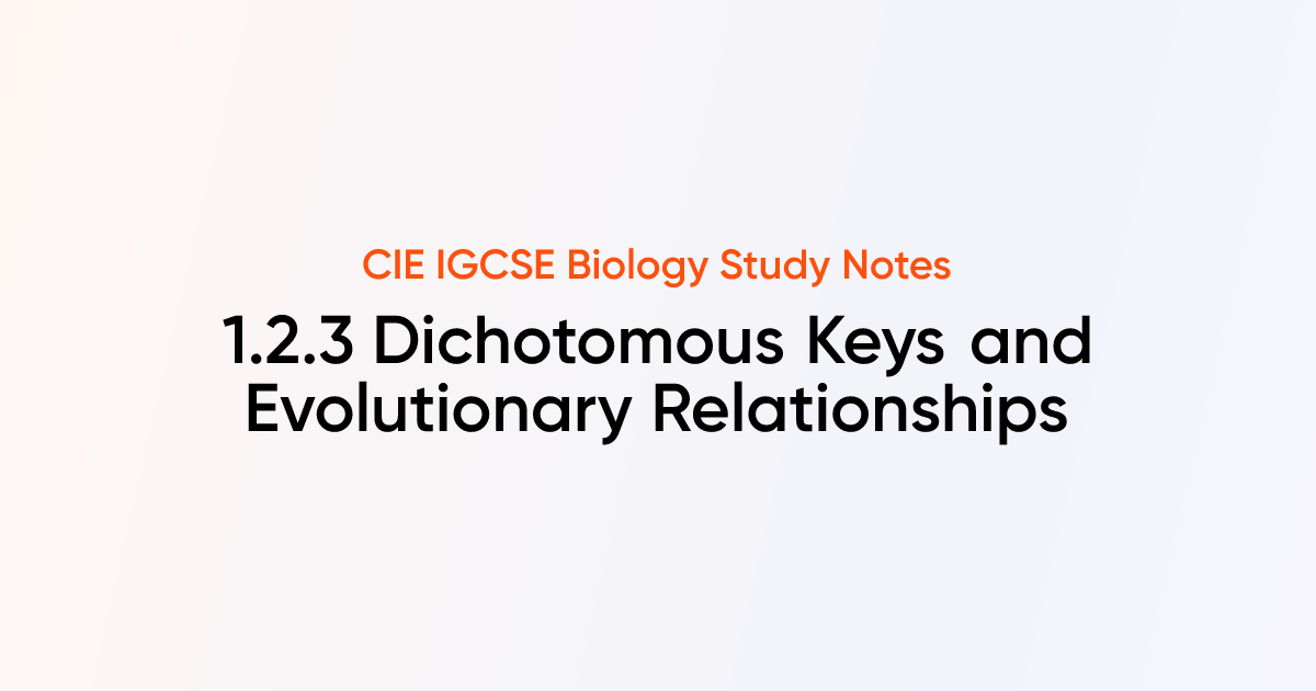 Dichotomous Keys and Evolutionary Relationships (1.2.3) | CIE IGCSE ...