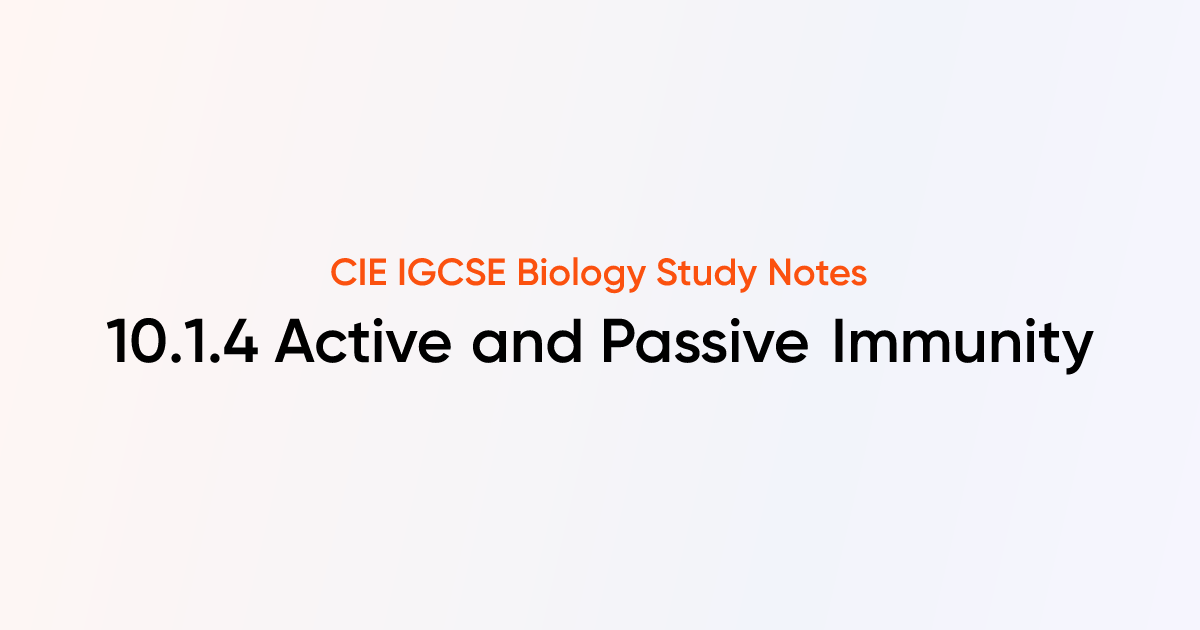 Active and Passive Immunity (10.1.4) | CIE IGCSE Biology Notes | TutorChase