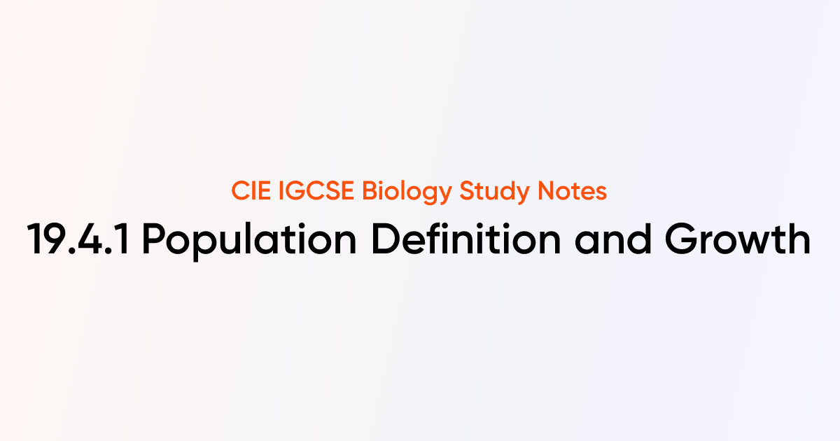 Population Definition and Growth (19.4.1) | CIE IGCSE Biology Notes ...