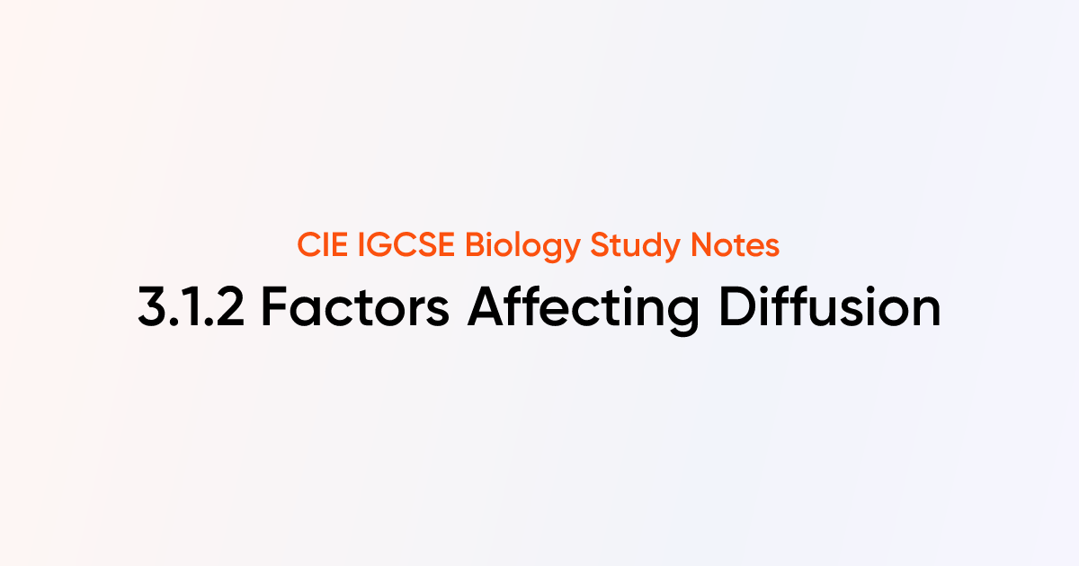 Factors Affecting Diffusion (3.1.2) | CIE IGCSE Biology Notes | TutorChase