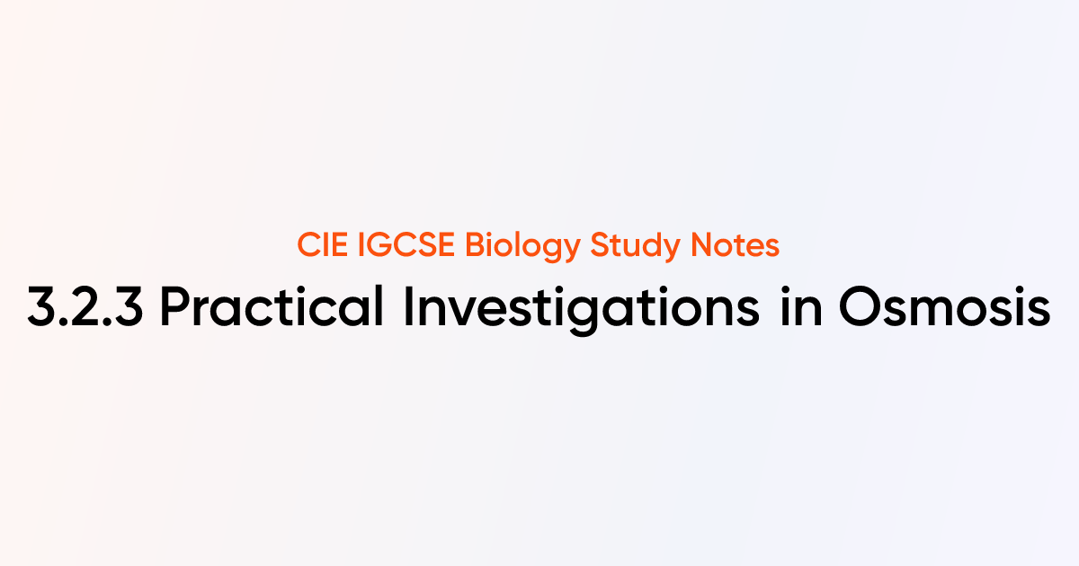 Practical Investigations in Osmosis (3.2.3) | CIE IGCSE Biology Notes ...