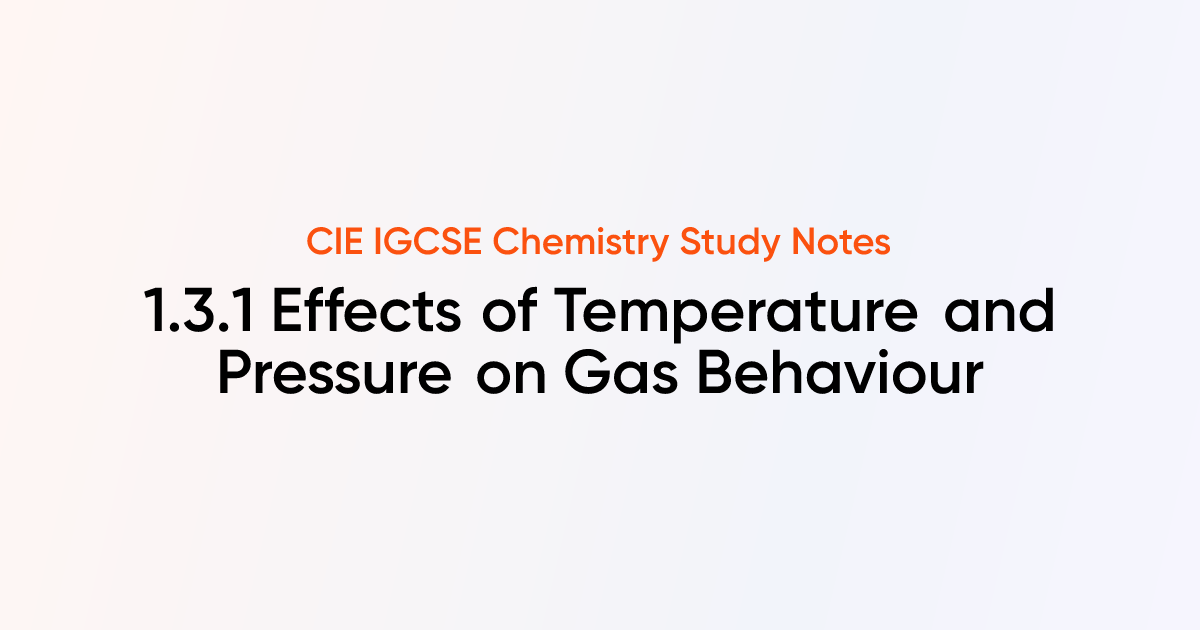 Effects of Temperature and Pressure on Gas Behaviours (1.3.1) | CIE ...