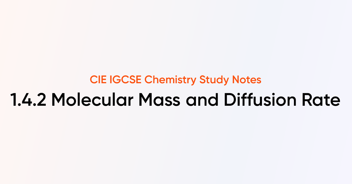 Molecular Mass and Diffusion Rate (1.4.2) | CIE IGCSE Chemistry Notes ...