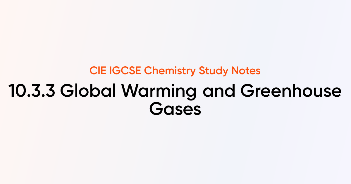 Global Warming And Greenhouse Gases 10 3 3 Cie Igcse Chemistry