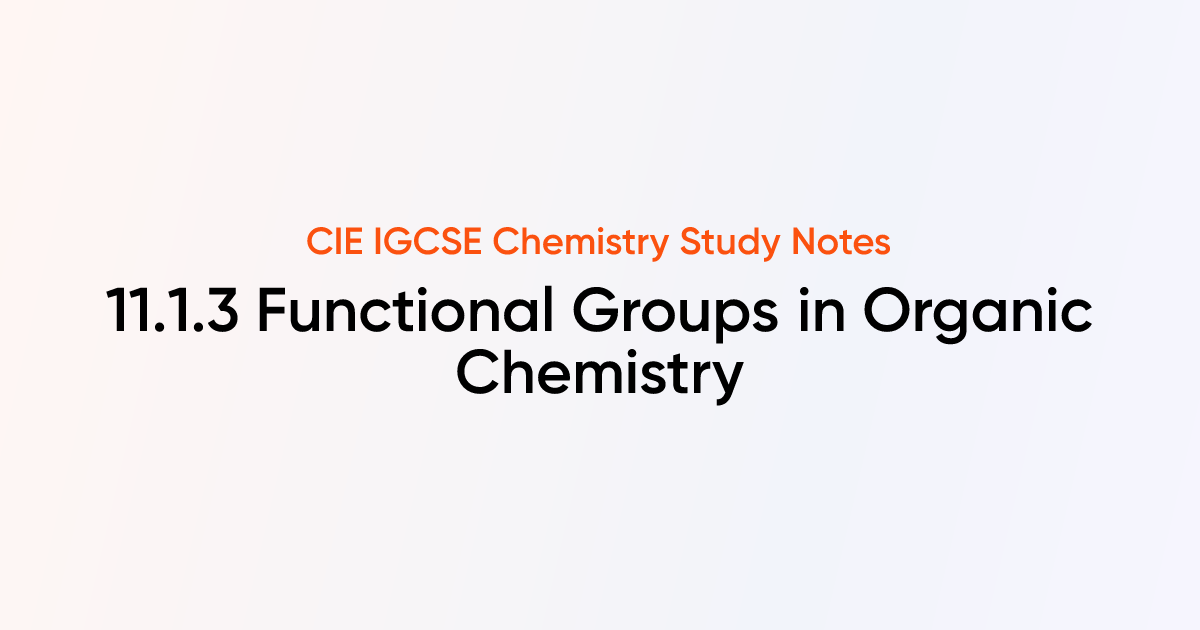 Functional Groups in Organic Chemistry (11.1.3) | CIE IGCSE Chemistry ...