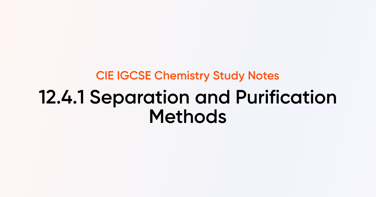 Separation and Purification Methods (12.4.1) | CIE IGCSE Chemistry ...
