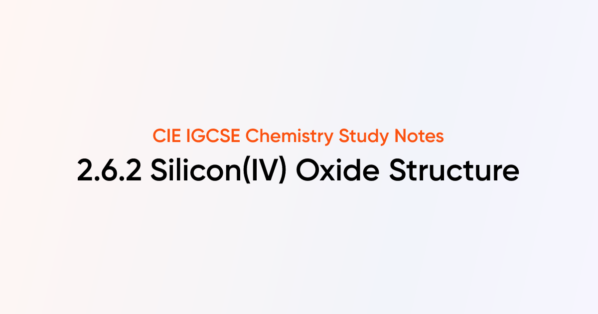 Silicon(IV) Oxide Structure (2.6.2) | CIE IGCSE Chemistry Notes ...