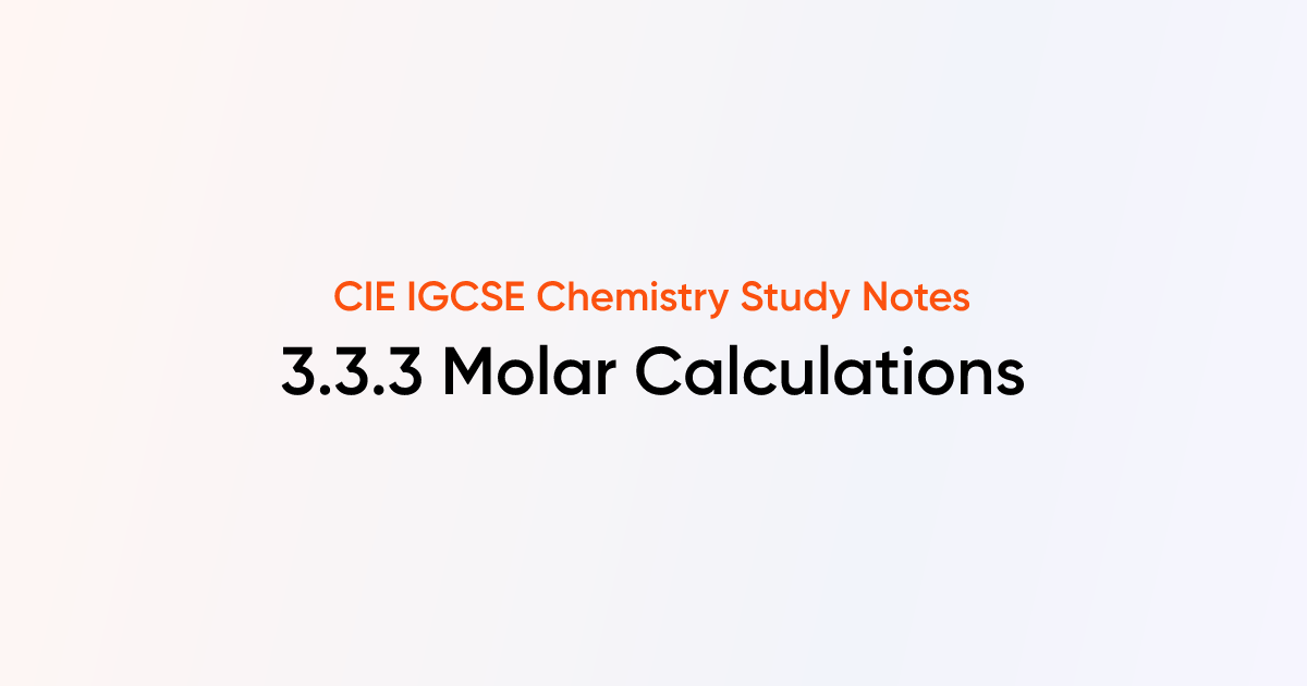 Molar Calculations 3 3 3 Cie Igcse Chemistry Notes Tutorchase