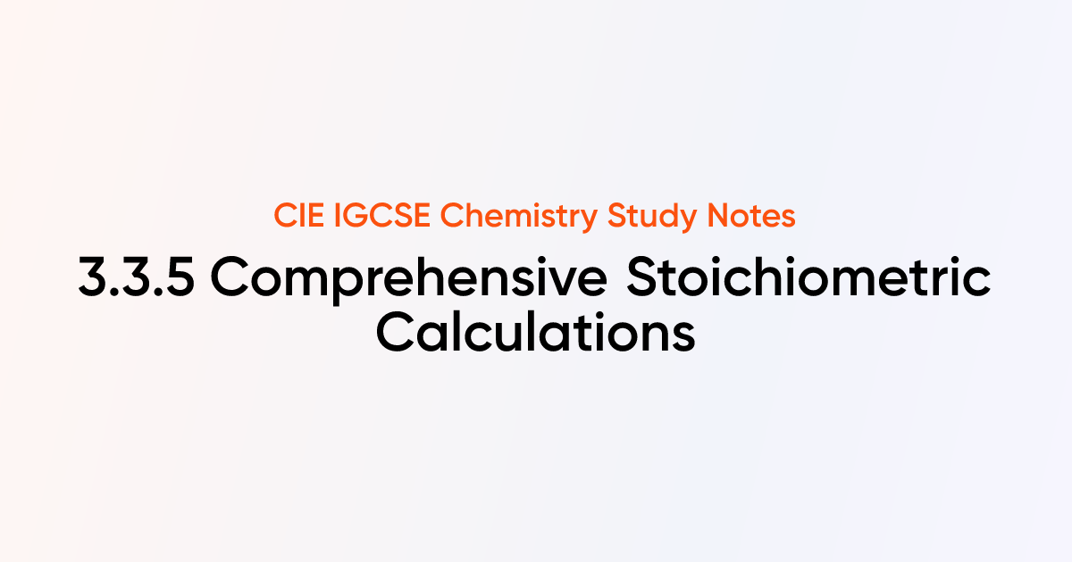 Comprehensive Stoichiometric Calculations (3.3.5) | CIE IGCSE Chemistry ...